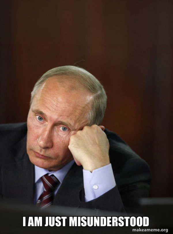 I am just misunderstood - Contemplative Putin Meme Generator