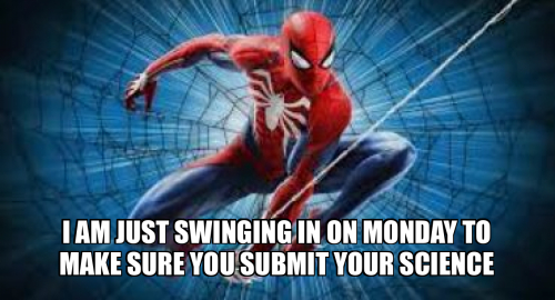 I AM JUST SWINGING IN ON MONDAY To make sure you submit your science ...