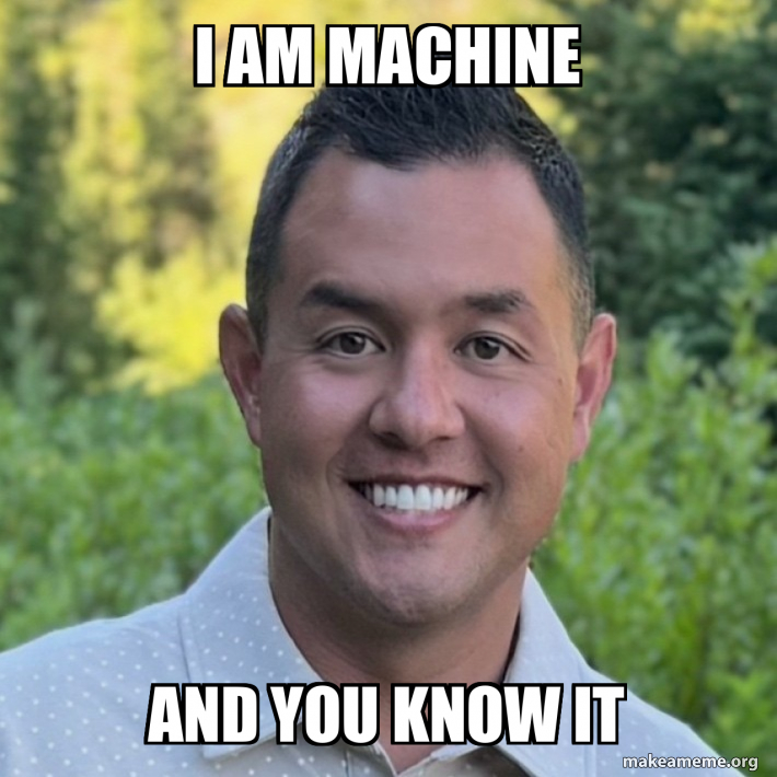 i am machine and you know it Meme Generator