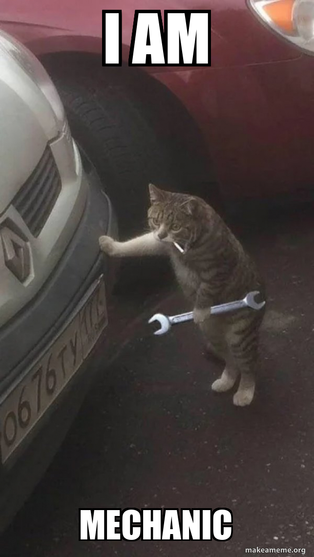 i am mechanic - Mechanic Cat Meme Generator