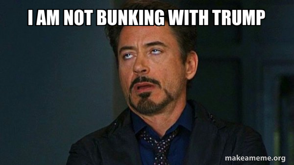 I am not bunking with trump - Tony Stark Eye Roll Meme Generator