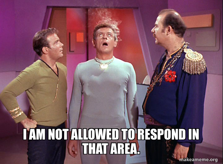 I am not allowed to respond in that area. Meme Generator