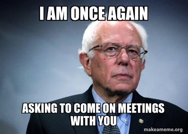 i am once again asking to come on meetings with you - Bernie Sanders ...