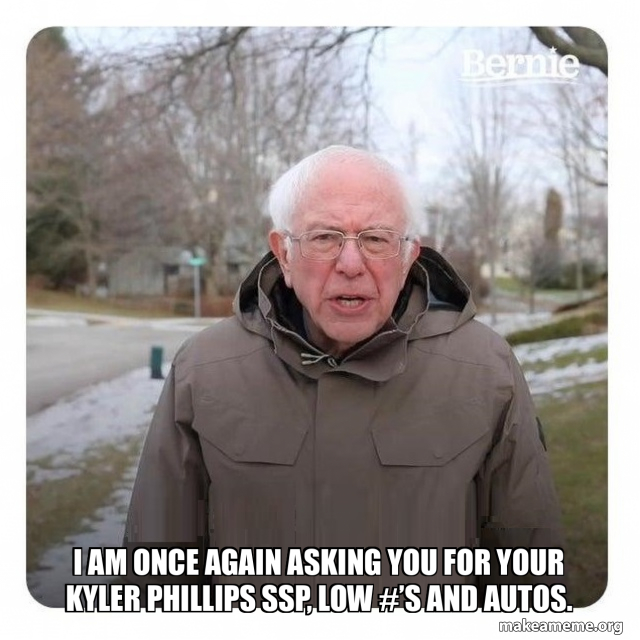 I am once again asking you for your Kyler Phillips ssp, low #’s and ...