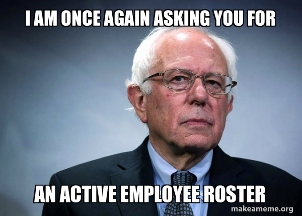 I am once again asking you for An Active Employee Roster - Bernie ...