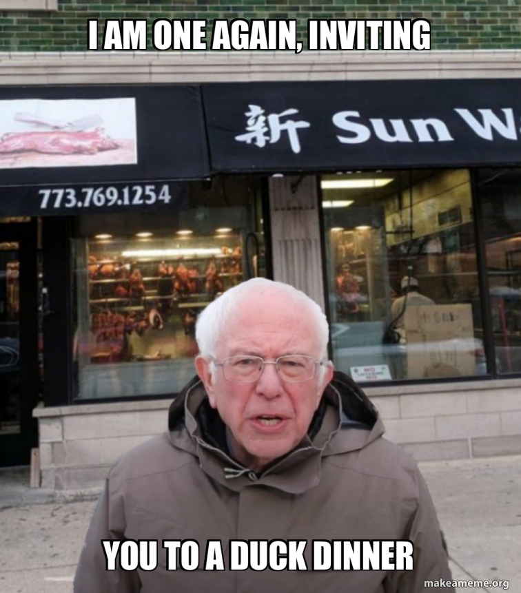 I am one again, inviting You to a duck dinner Meme Generator