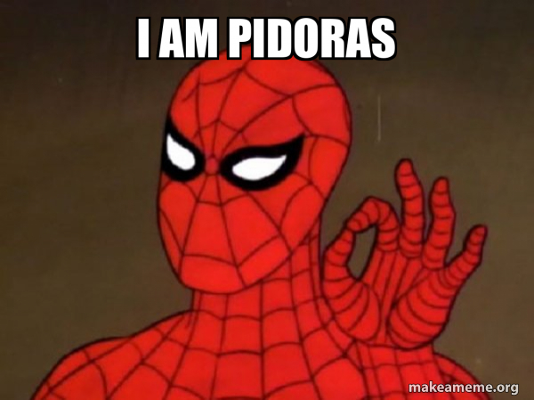I AM PIDORAS - Spiderman - Care factor Zero Meme Generator