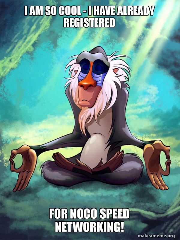 I am so cool - I have already registered for NoCo Speed Networking ...