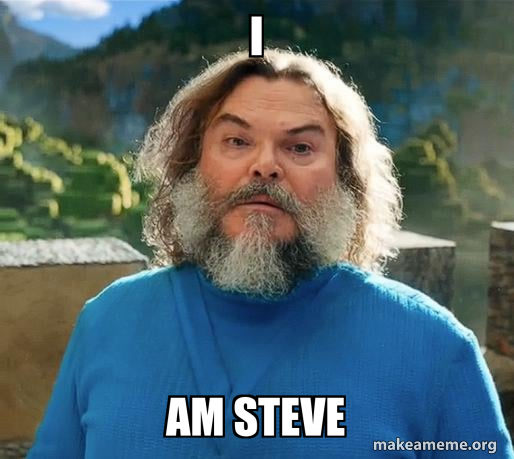 I Am steve Meme Generator