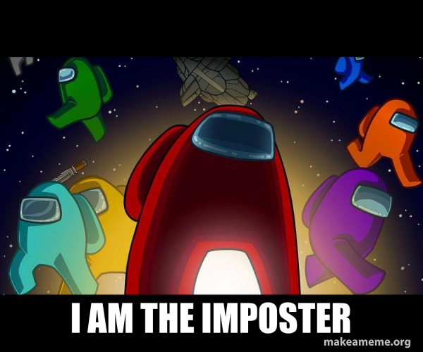 i am the imposter - Among Us Meme Generator