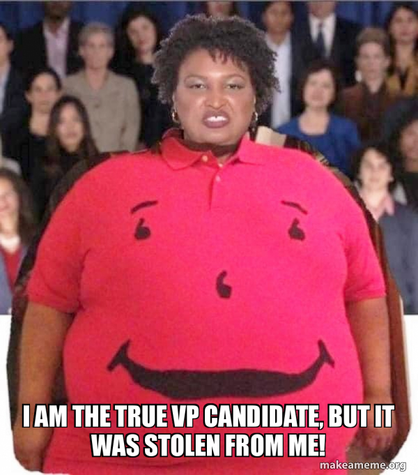 I am the true VP candidate, but it was stolen from me! Meme Generator