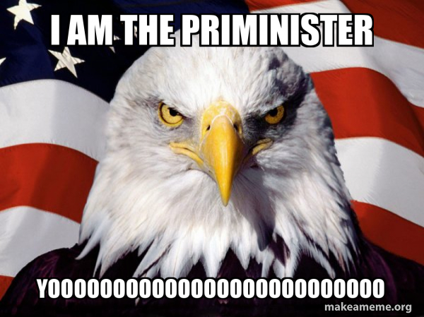 I am the priminister yoooooooooooooooooooooooooo - American Pride Eagle ...