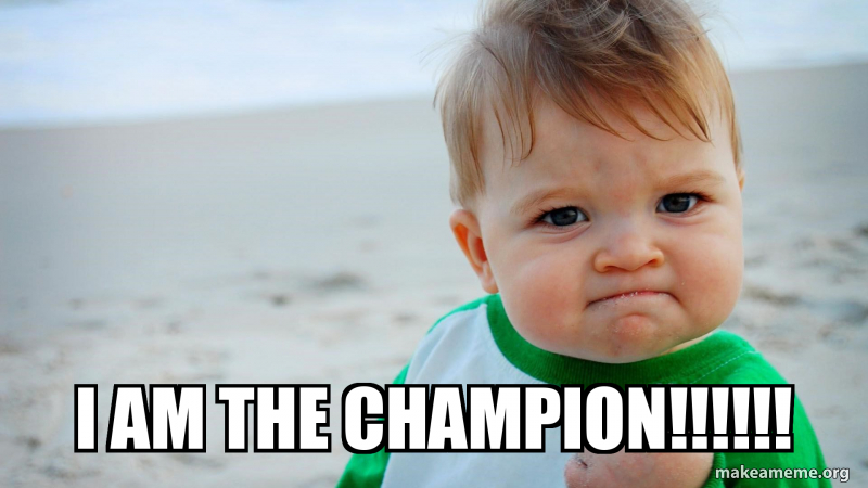 I am the champion!!!!!! - !?!?!?!?!?!?!? Meme Generator