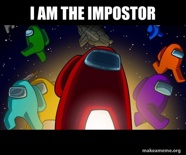 I am the impostor - Among Us Meme Generator