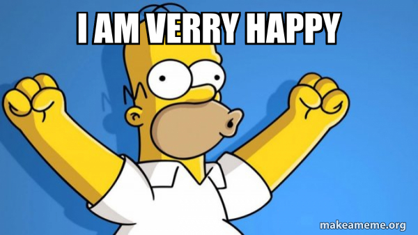 I am verry happy - Happy Homer Meme Generator