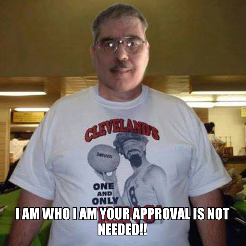 I AM WHO I AM YOUR APPROVAL IS NOT NEEDED!! Meme Generator