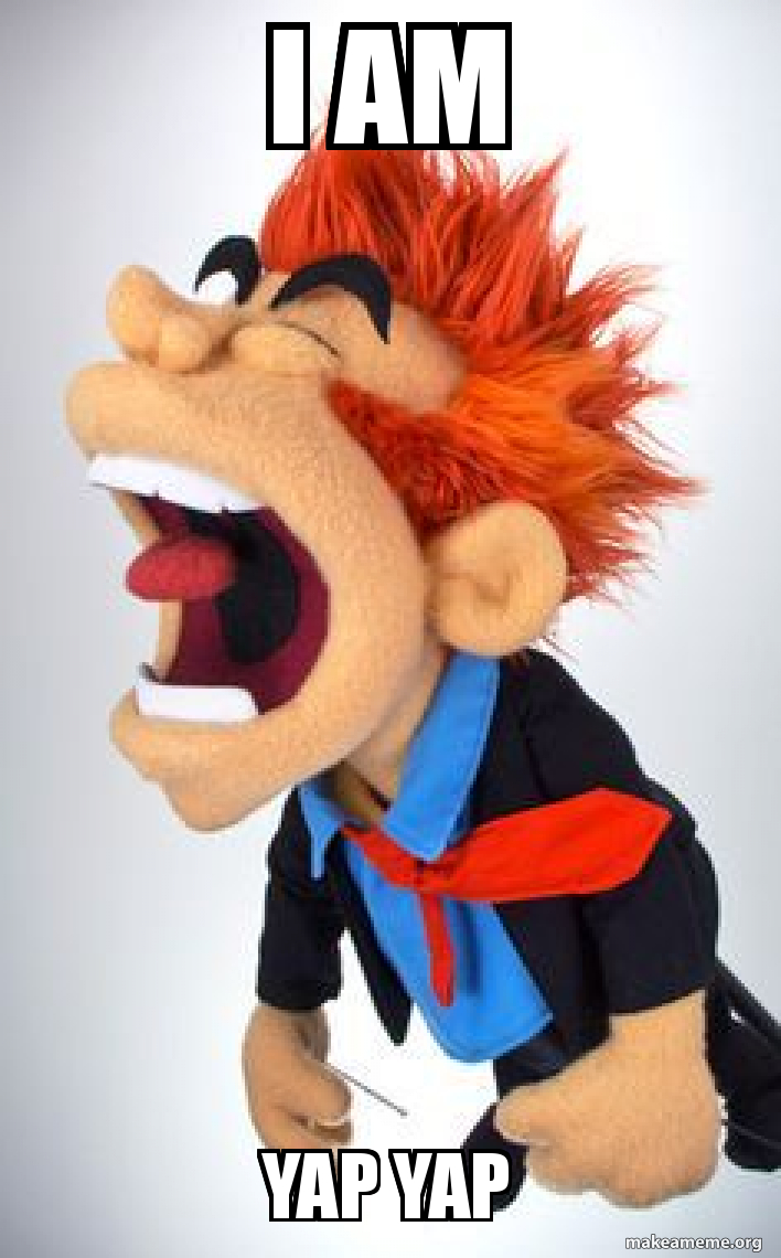 i am yap yap Meme Generator