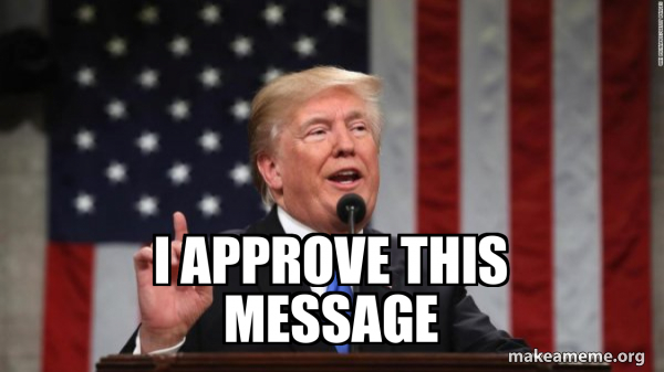 I approve this message - Donald Trump Meme Generator