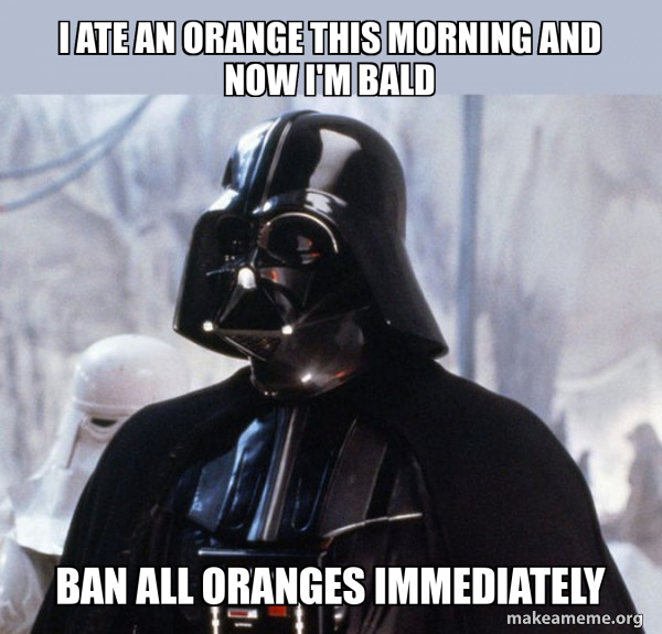 I ate an orange this morning and now I'm bald ban all oranges ...