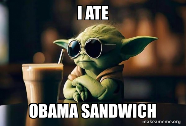 i ate obama sandwich - Cool Yoda (Sunglasses) Meme Generator