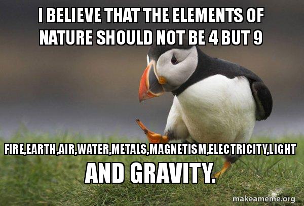 I believe that the elements of nature should not be 4 but 9 fire,earth ...