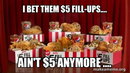 I BET THEM $5 FILL-UPS.... AIN'T $5 ANYMORE .... Meme Generator