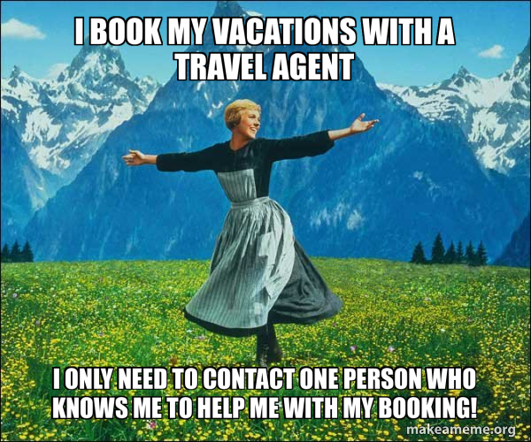 I book my vacations with a travel agent I only need to contact one ...