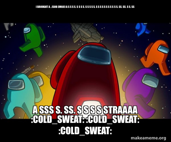 i brought a ..(SOB EMOJI) a s s s s. s s s s. s s s s s. s s s s s s s ...