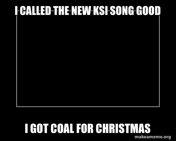 I called the new ksi song good I got coal for christmas - Motivational ...