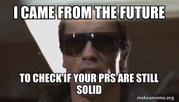 i came from the future to check if your PRs are still solid - The ...