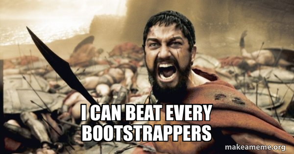 i can beat every Bootstrappers - The 300 Meme Generator