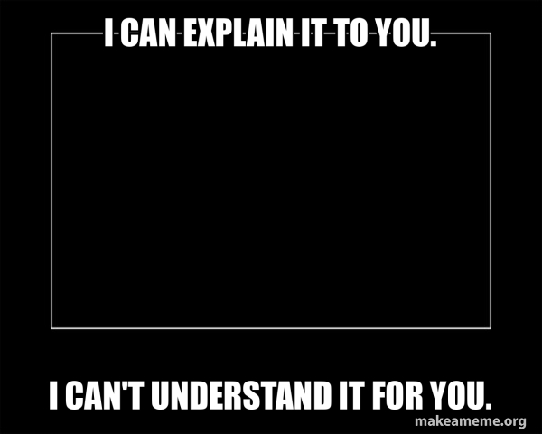 I can explain it to you. i can't understand it for you. - Motivational ...