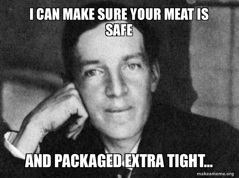 i can make sure your meat is safe and packaged extra tight... Meme ...