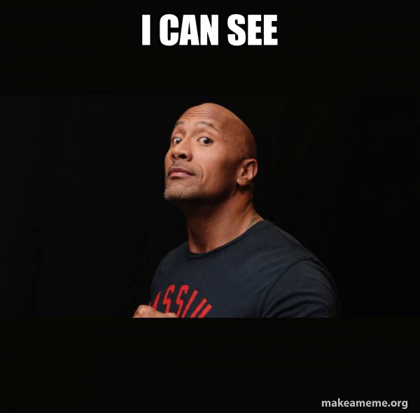 I can see - Dwayne Johnson (The Rock) Meme Generator