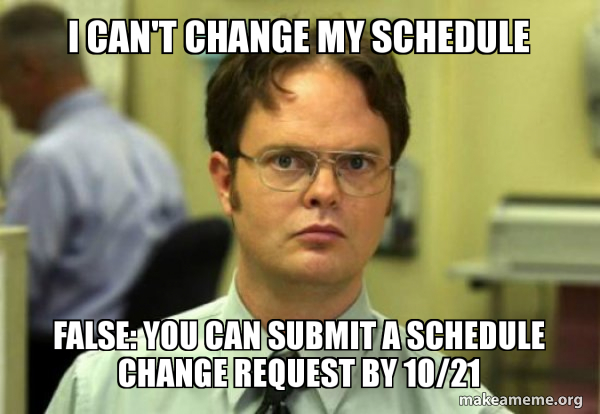 I Can't Change My Schedule False: you can submit a schedule change ...