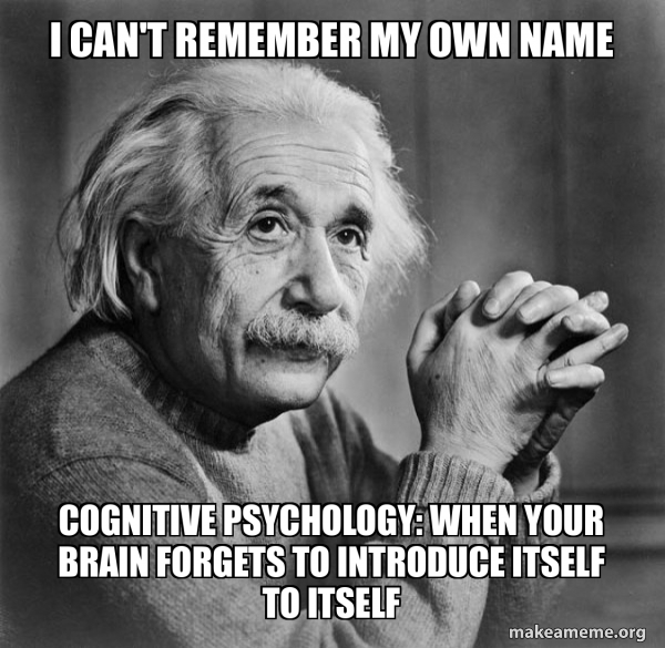 I can't remember my own name Cognitive Psychology: When your brain ...