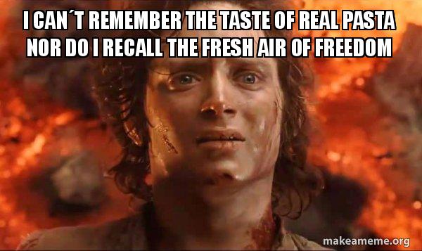 i canÂ´t remember the taste of real pasta nor do i recall the fresh air ...