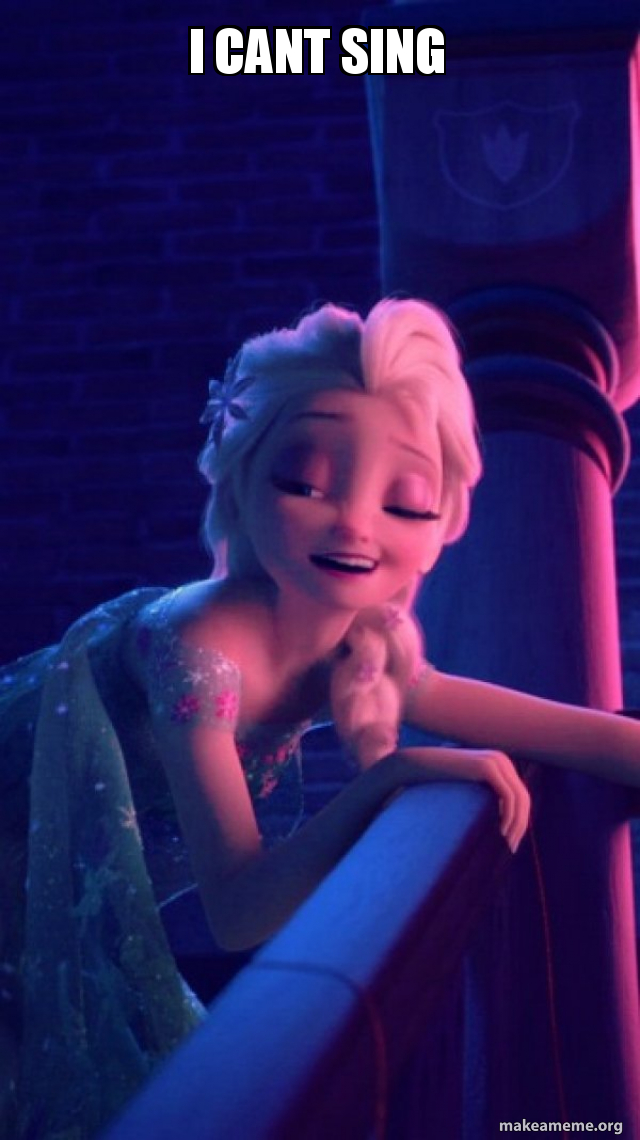 You Cant Sing Meme Trying To Sing Both Parts In A Disney Song Like A
