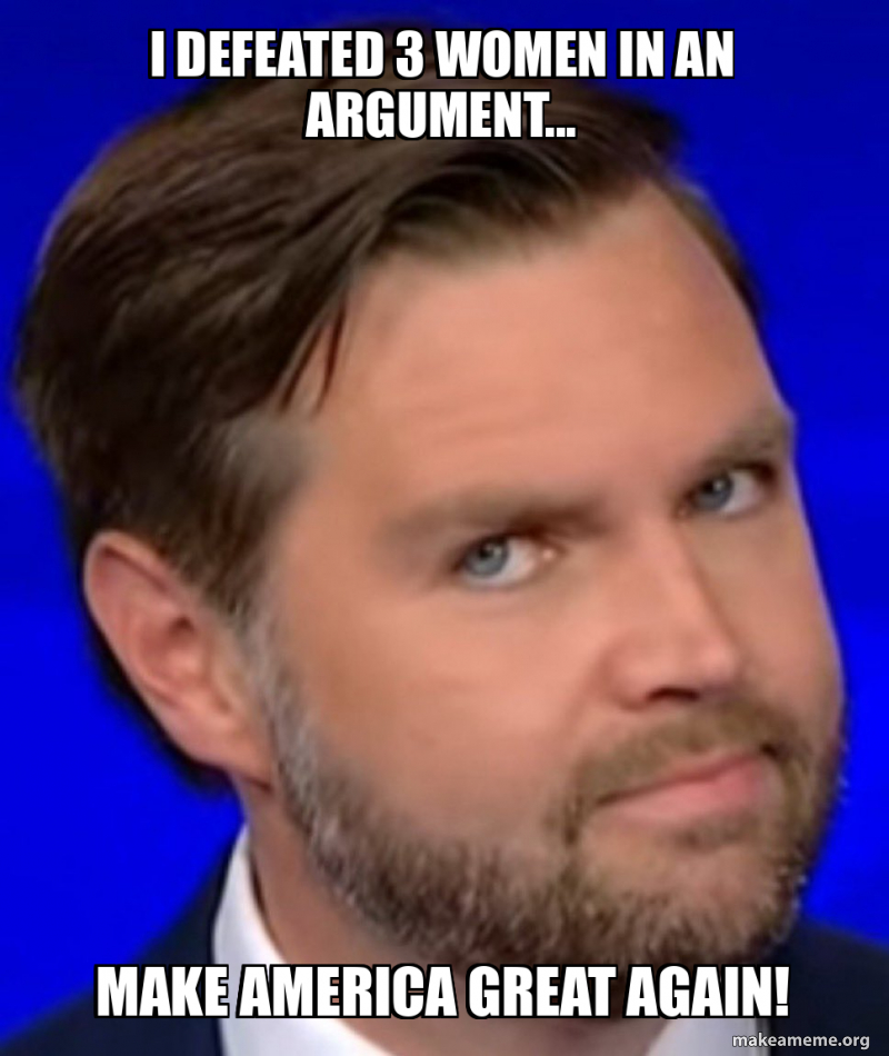 I defeated 3 women in an argument... Make America Great Again! Meme ...