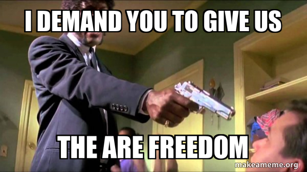 I DEMAND YOU TO GIVE US THE ARE FREEDOM - Samuel L. Jackson Say What ...