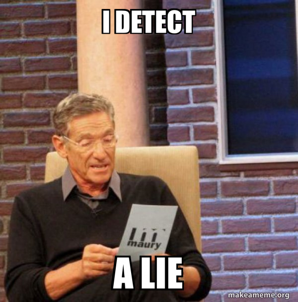 I Detect A lie - Maury Povich Lie Detector Test Meme Generator