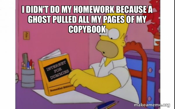 I didn't do my homework because a ghost pulled all my pages of my ...