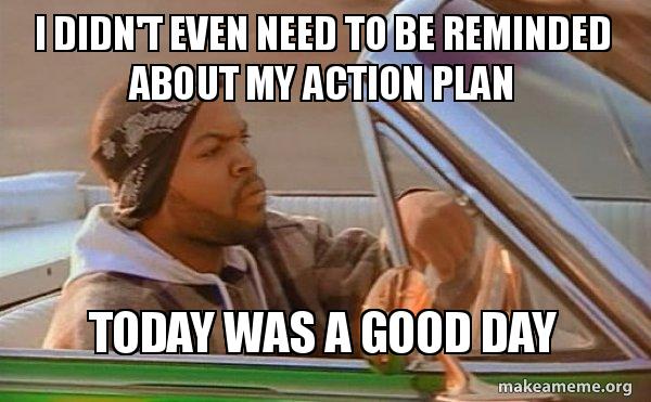 I didn't even need to be reminded about my Action Plan Today was a good ...