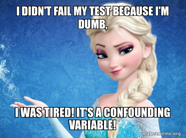 I didn't fail my test because I'm dumb, I was tired! It's a confounding ...