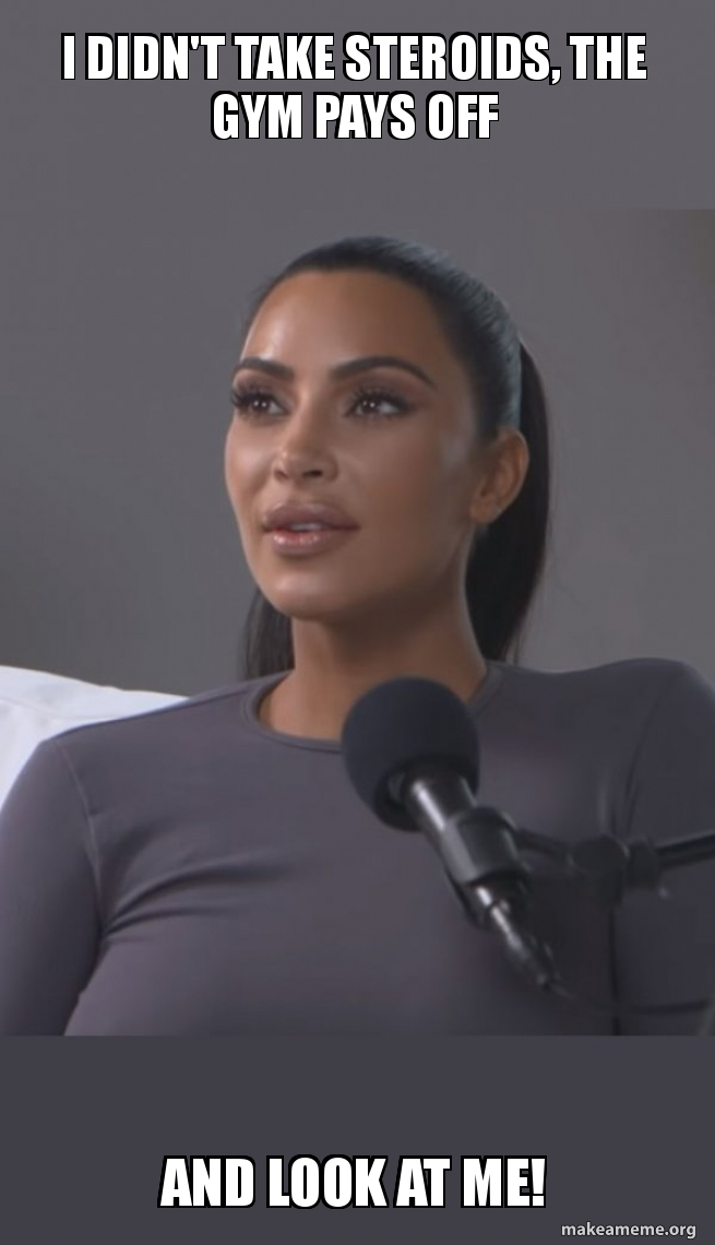 I didn't take steroids, the gym pays off and look at me! - Kim ...