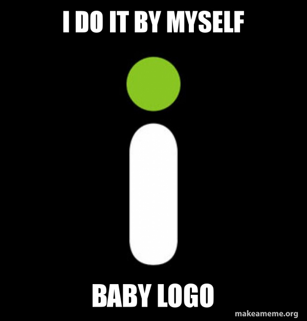 i do it by myself BABY LOGO - Good Guy Imgur Meme Generator