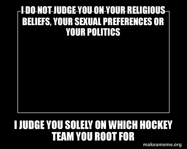 I do not judge you on your religious beliefs, your sexual preferences ...