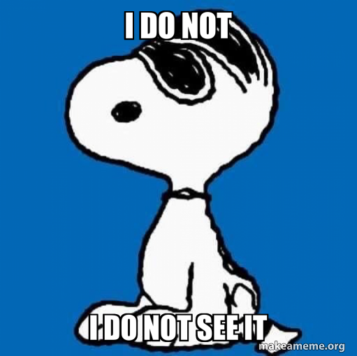 i do not I do not see it Meme Generator
