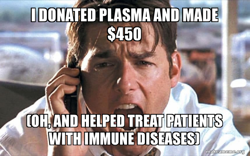 I DONATED PLASMA AND MADE $450 (OH, AND HELPED TREAT PATIENTS WITH ...