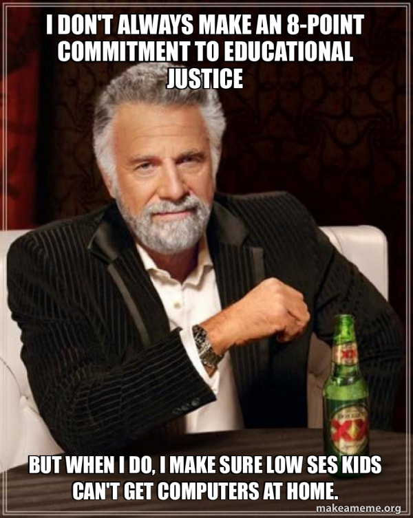 I don't always make an 8-Point Commitment to Educational Justice But ...